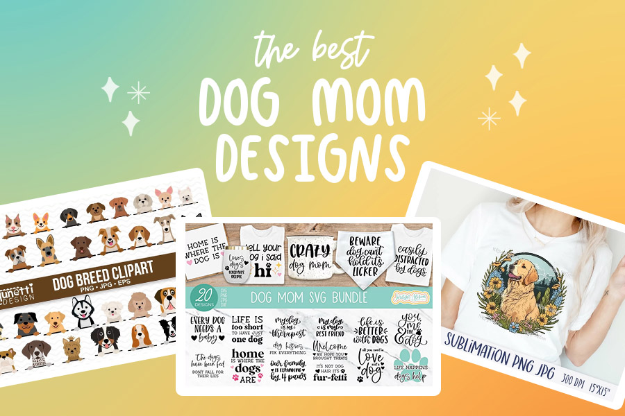 The BEST Dog Mom Designs for Cricut + Sublimation